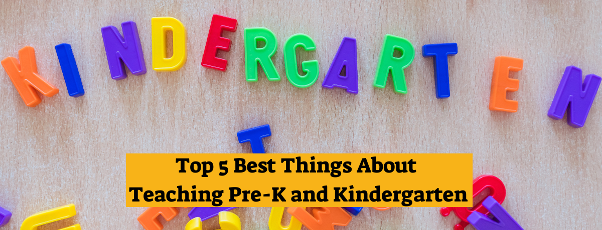 Top 5 Best Things About Teaching Pre-K and Kindergarten - ThinkFives