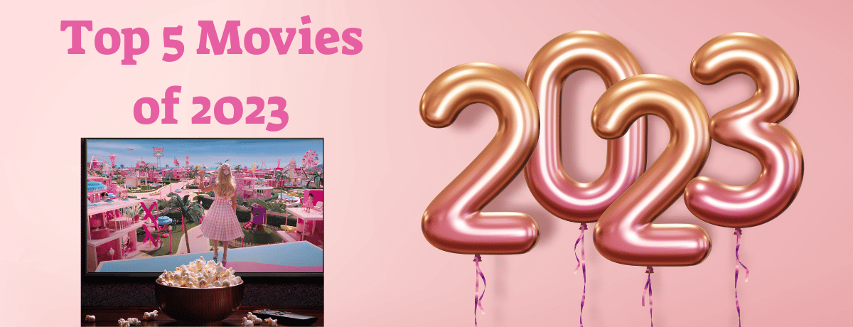 Looking Back: Top 5 Movies of 2023 - ThinkFives